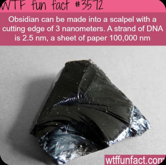 TU Obsidian can be made into a scalpel with a cutting edge of 3 ...