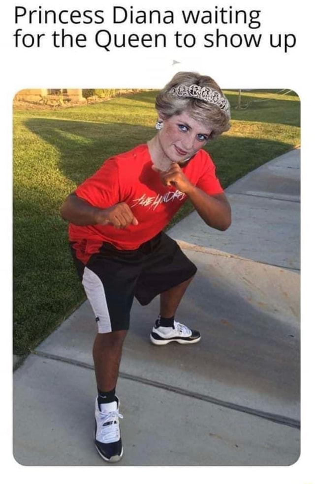 Princess Diana waiting for the Queen to show up - iFunny