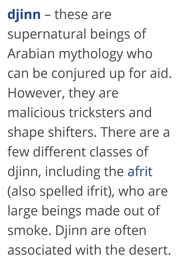 Djinn these are Supernatural beings of Arabian mythology who can be ...