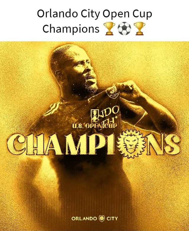 Orlando City Open Cup Champions ORLANDO CITY - iFunny
