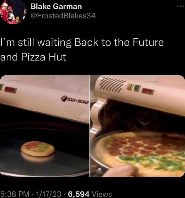 Blake Garman By y @FrostedBlakes34 I'm still waiting Back to the Future ...