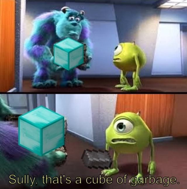 Sully. that's a cube of garbage. - iFunny