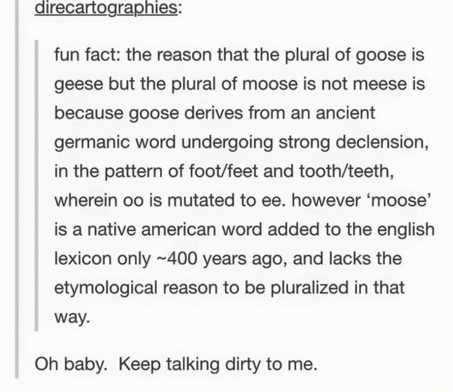 Direcartograpnhies: fun fact: the reason that the plural of goose is ...
