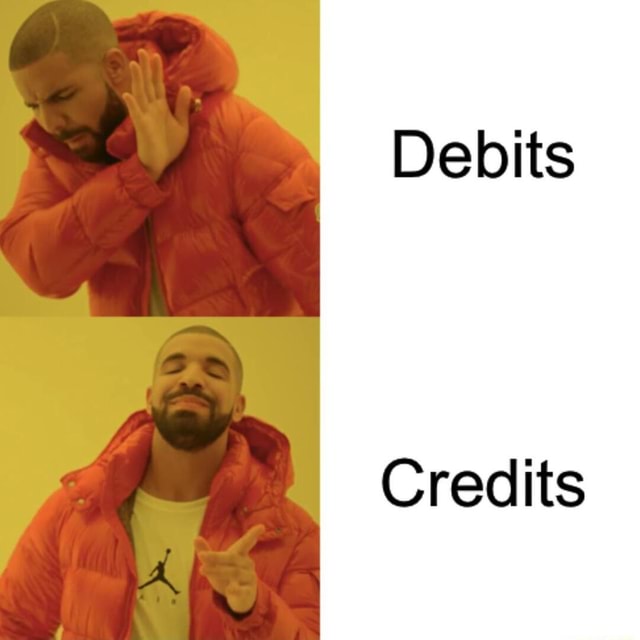 Debits Credits - iFunny