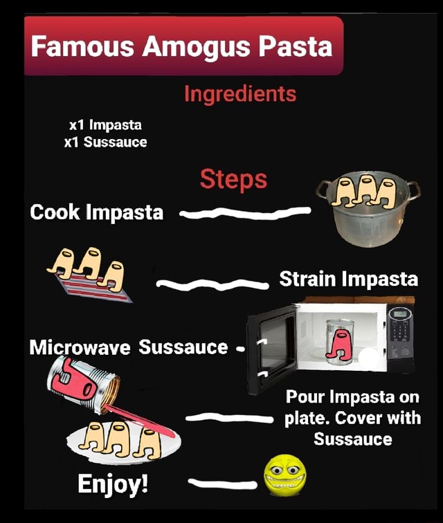Famous Amogus Pasta I Ingredients Impasta Sussauce Steps Cook impasta ...