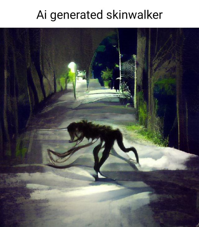 Ai generated skinwalker - iFunny