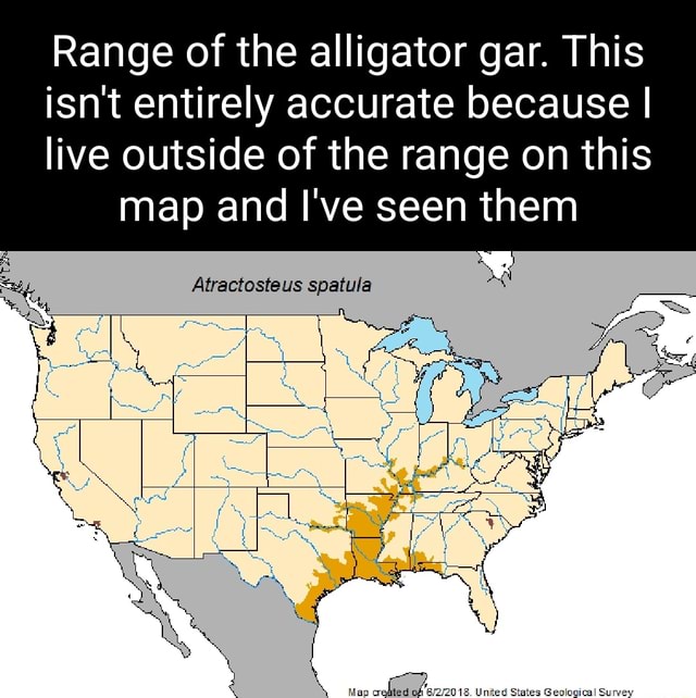 Range of the alligator gar. This isn't entirely accurate because I live ...