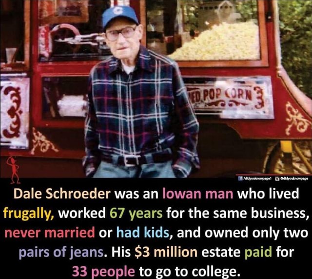 Dale Schroeder was an lowan man who lived frugally, worked 67 years for ...