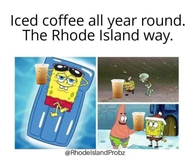 Rain? Iced coffee. Snow? Iced coffee. Earthquakes? Iced coffee. Beach ...