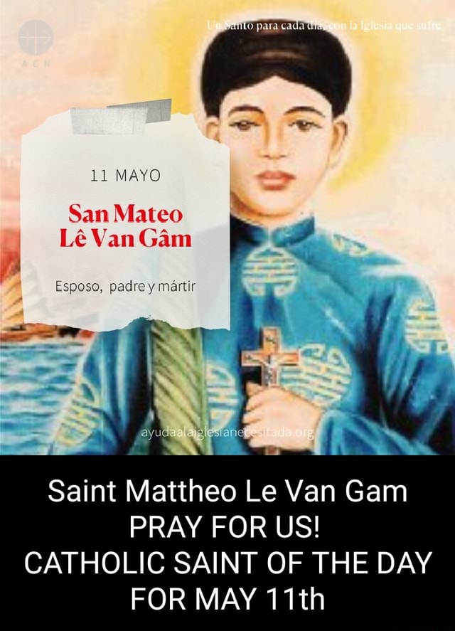 11 MAYO San Mateo I Le Van Gam Esposo, padre y martir Saint Mattheo Le ...