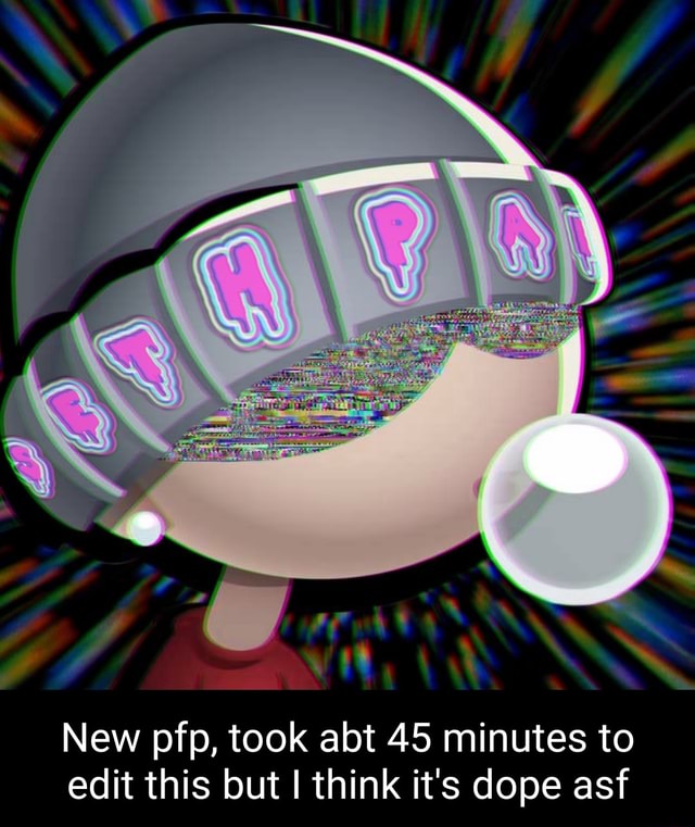 New pfp, took abt 45 minutes to edit this but I think it's dope asf ...