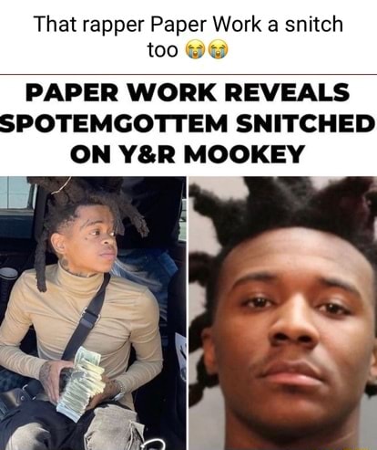 That rapper Paper Work a snitch too PAPER WORK REVEALS SPOTEMGOTTEM ...