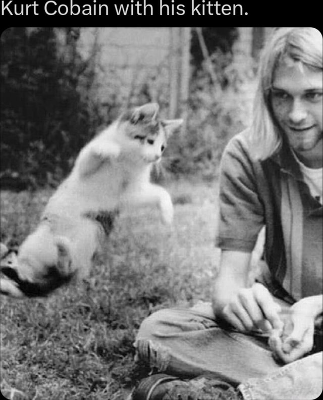 Kurt Cobain with his kitten. ad - America’s best pics and videos