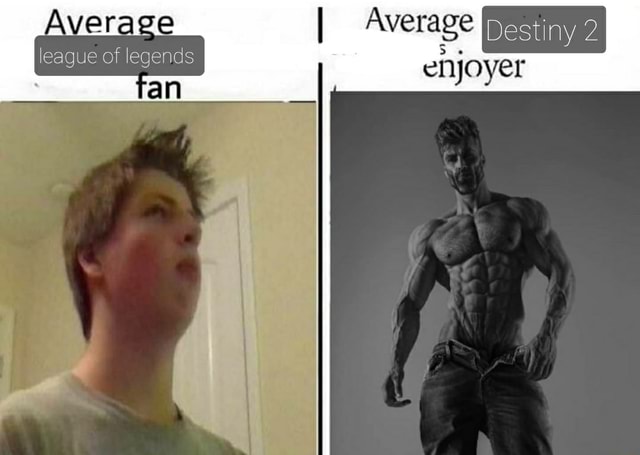 Average I Average league of legends an enjoyer an - iFunny