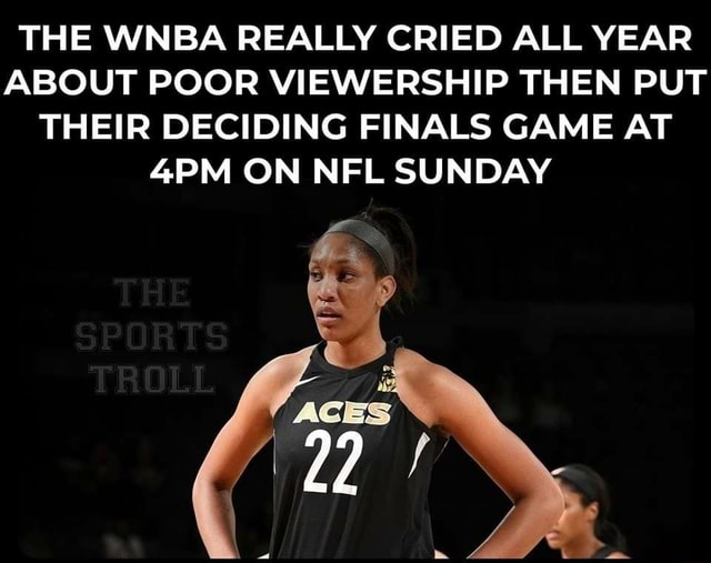 THE WNBA REALLY CRIED ALL YEAR ABOUT POOR VIEWERSHIP THEN PUT THEIR ...