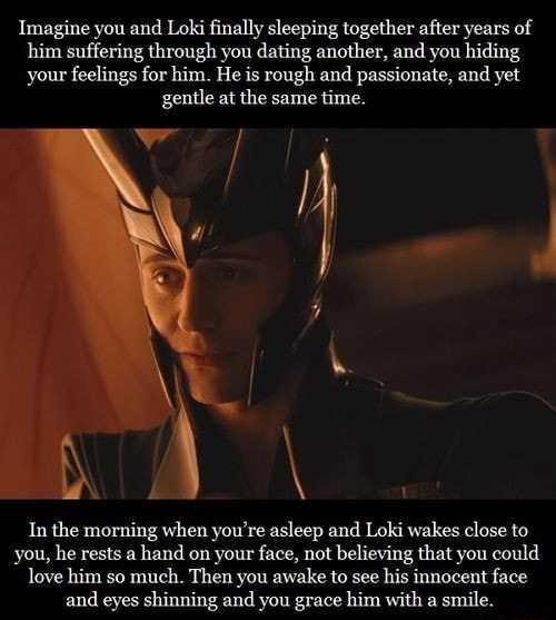 Imagine you and Loki finally sleeping together after years of him ...
