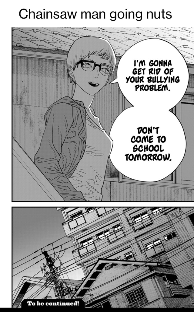 Chainsaw man going nuts I'\ GONNA GET RIV OF YOUR SULLYING PROGLEM. To ...