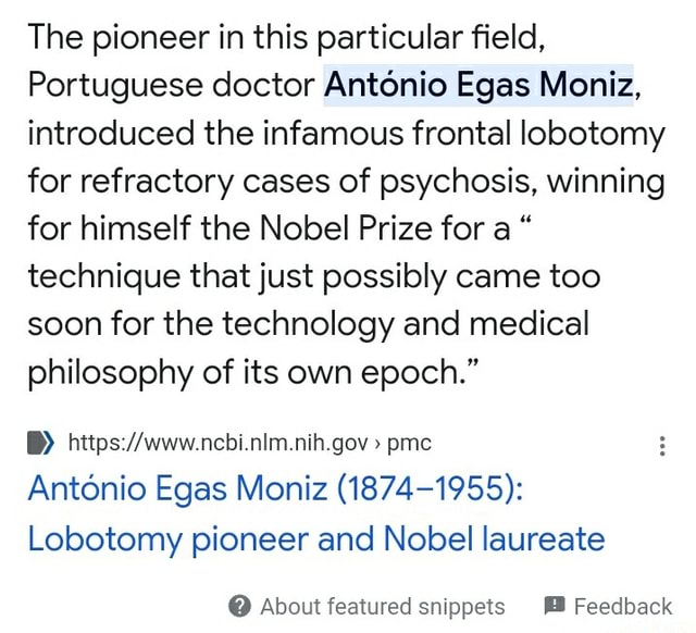 The pioneer in this particular field, Portuguese doctor Antonio Egas ...