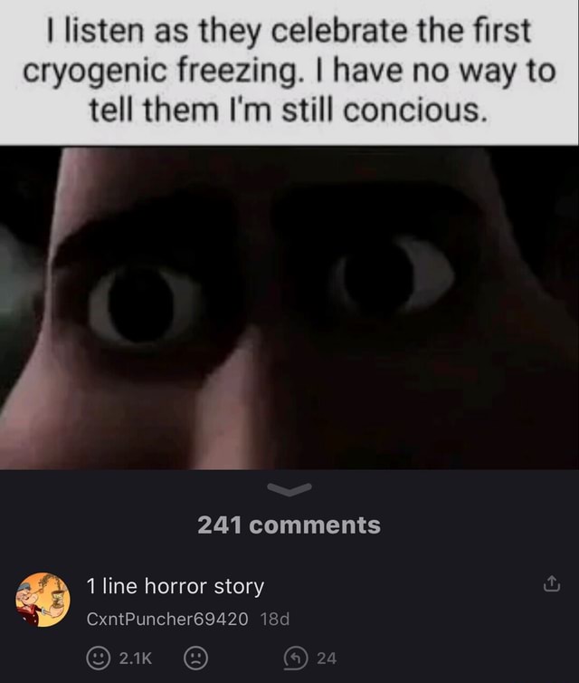 I listen as they celebrate the first cryogenic freezing. I have no way ...