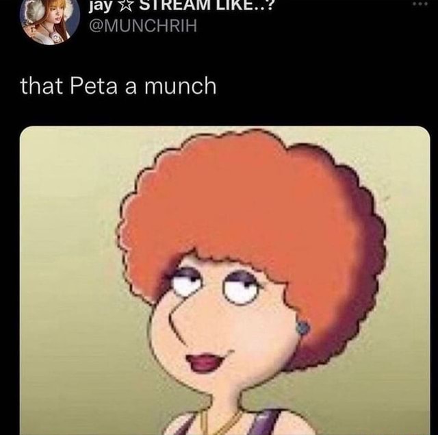JAY CINE... @MUNCHRIH that Peta a munch - iFunny