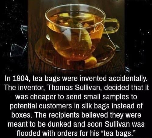 In 1904, tea bags were invented accidentally. The inventor, Thomas ...