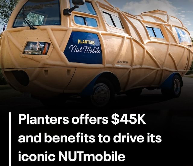 Planters offers and benefits to drive its iconic NUTmobile - iFunny