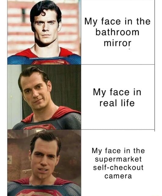 My face in the bathroom mirror My face in real life My face in the ...