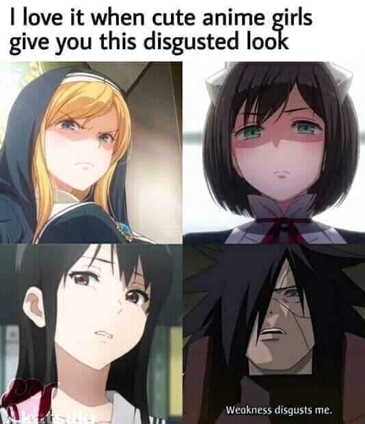 I love it when cute anime girls give you this disgusted loo - iFunny