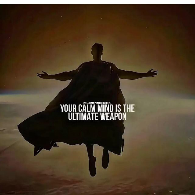 N/A - YOUR CALM MIND IS THE ULTIMATE WEAPON - America’s best pics and ...