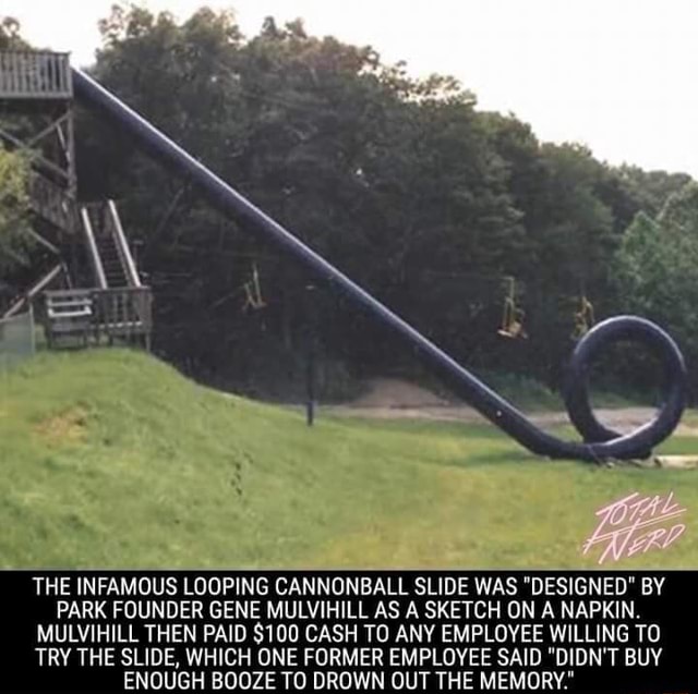 THE INFAMOUS LOOPING CANNONBALL SLIDE WAS "DESIGNED" BY PARK FOUNDER ...