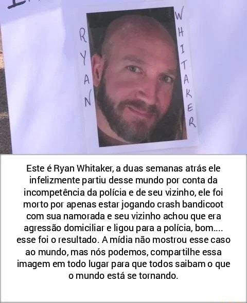 Este é Ryan Whitaker, a duas semanas atrás ele infelizmente partiu ...