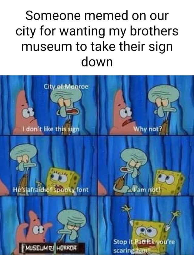 Someone memed on our city for wanting my brothers museum to take their ...