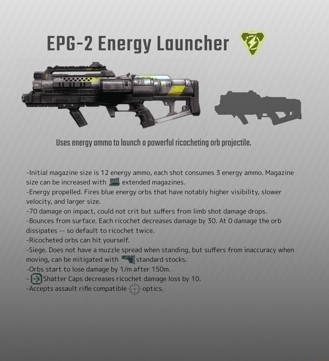EPG-2 Energy Launcher Uses energy ammo to lounch powerful ricocheting ...