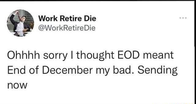 A misunderstanding - Work Retire Die @WorkRetireDia Ohhhh sorry I ...