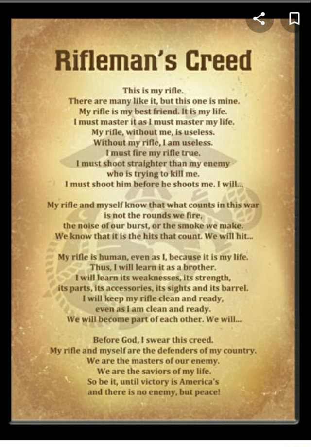 Rifleman's Creed This is my rifle There are many like it, but this one ...