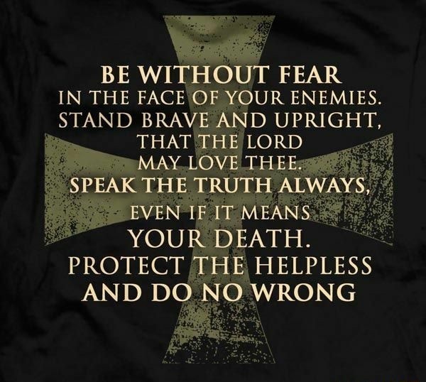 BE WITHOUT FEAR IN THE FACE OF YOUR ENEMIES. STAND BRAVE AND UPRIGHT ...