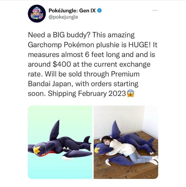 Gen Need A Big Buddy This Amazing Garchomp Pokmon Plushie Is Huge It Measures Almost 6 Feet