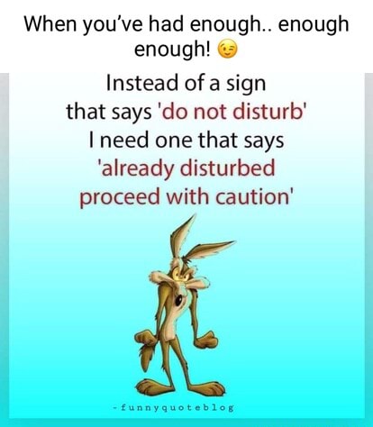 When you've had enough.. enough enough! Instead of a sign that says 'do ...