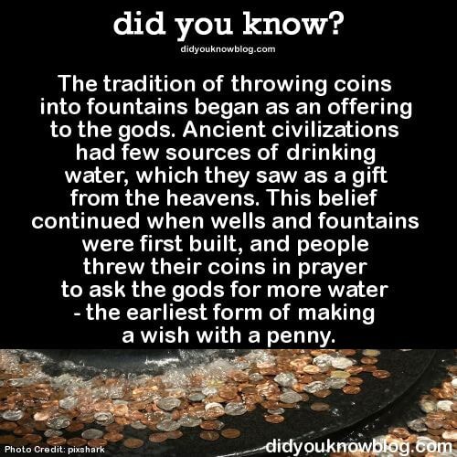 Did you know? The tradition of throwing coins into fountains began as ...