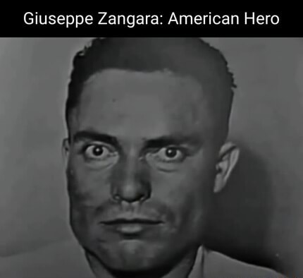 Giuseppe Zangara: American Hero - iFunny