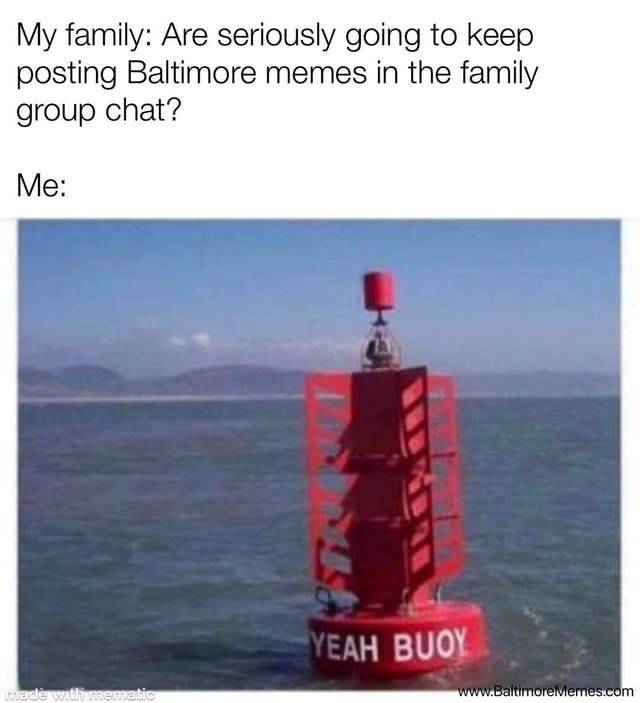 😂 - My family: Are seriously going to keep posting Baltimore memes in ...