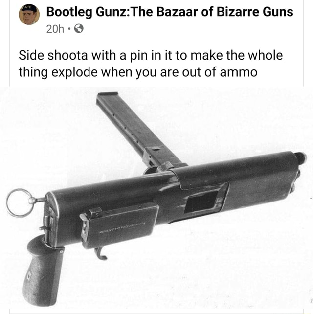 Bootleg Gunz The Bazaar of Bizarre Guns Side shoota with a pin in it to ...