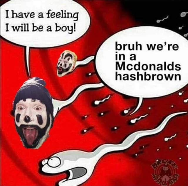 I have a feeling I will be a bog! pruh we're m a Mcdonalds hashbrown ...