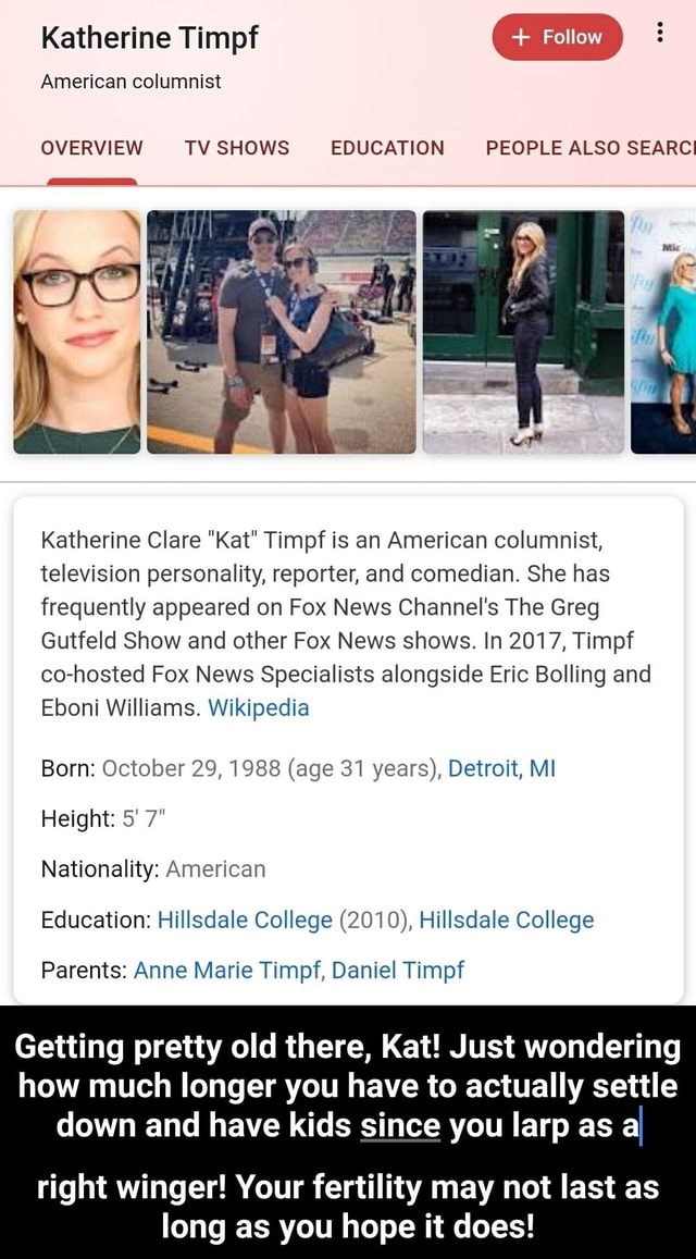 Katherine Timpf American columnist Katherine Clare "Kat" Timpf is an ...