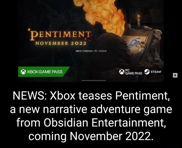 PENTIMENT- = NOVEMBER 2022 XBOX CONSOLES PC CLOUD XBOX GAME PASS PC STEAM NEWS: Xbox teases ...