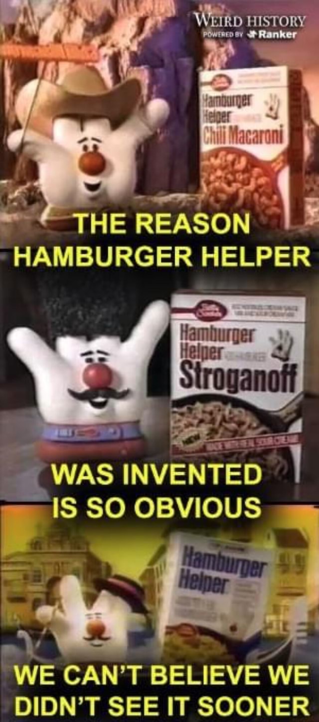 'WEIRD HISTORY by THE REASON HAMBURGER HELPER Hamburger WAS INVENTED IS ...