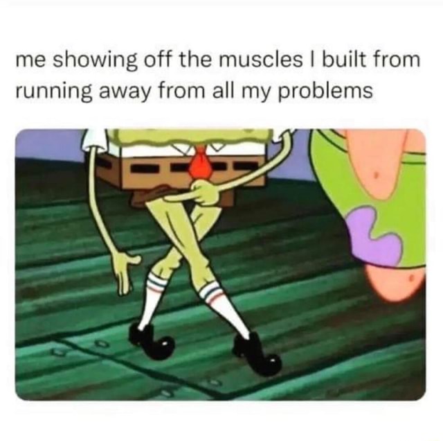 Me showing off the muscles I built from running away from all my ...