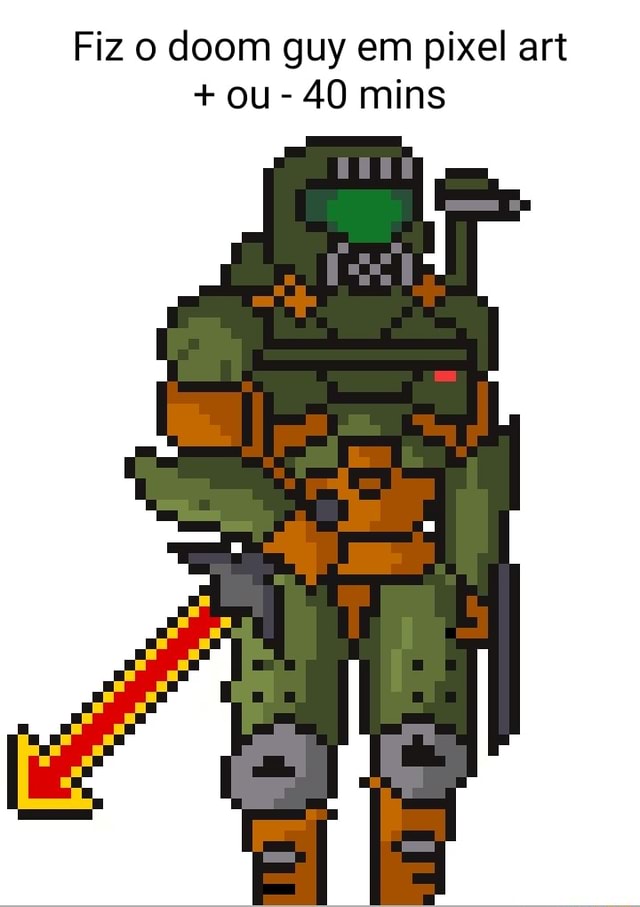 Ins Fiz doom guy em pixel art ou 40 mi - iFunny