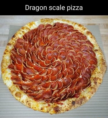 Dragon scale pizza - iFunny