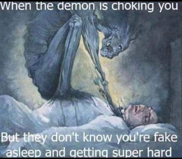 When the demon Is Choking you they don't know you're fake and _getting ...